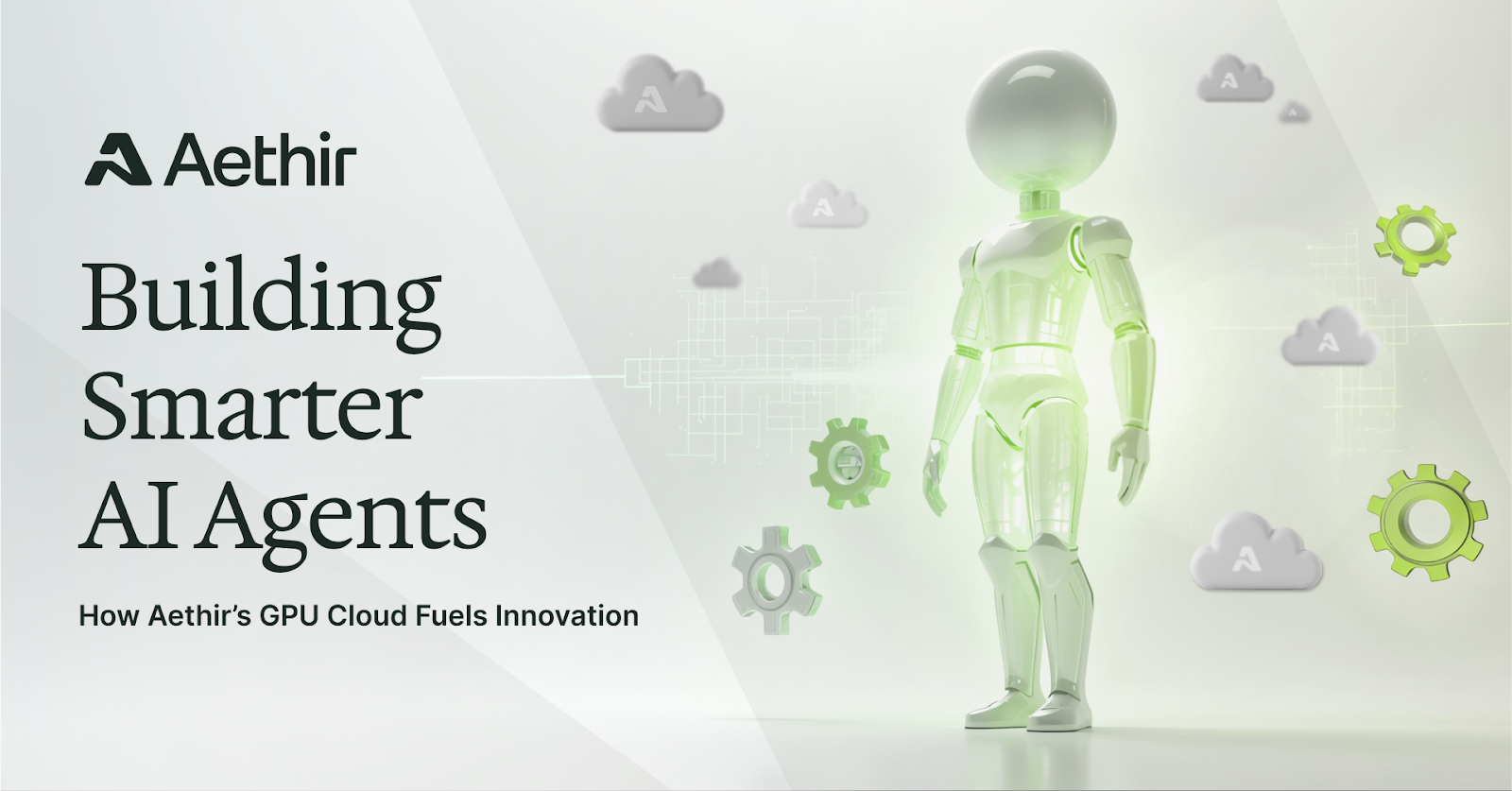 Building Smarter AI Agents with Aethir’s GPU Cloud